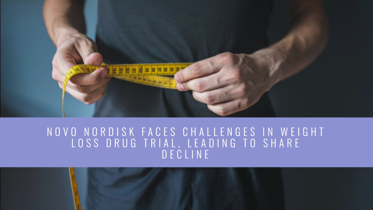 Novo Nordisk Faces Setback in Weight Loss Drug Trial, Shares Plummet Novo Nordisk Faces Setback in Weight Loss Drug Trial, Shares Plummet