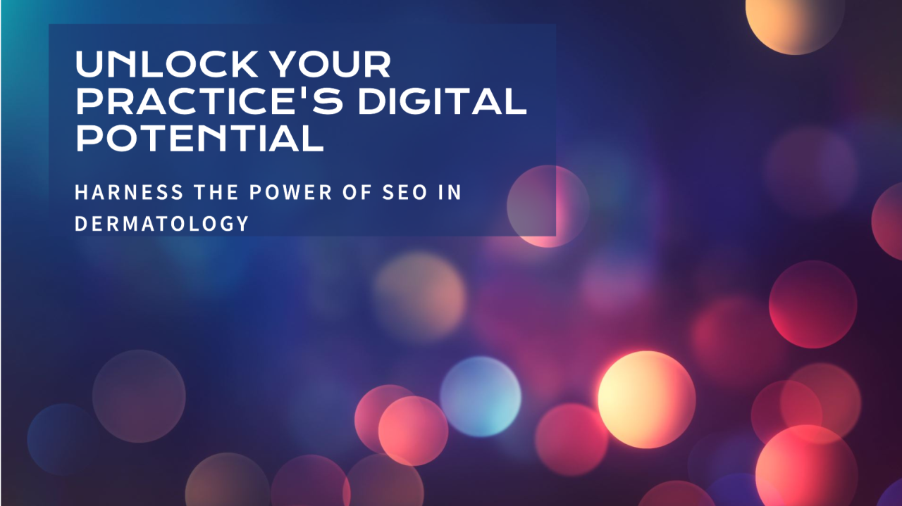 The Power of SEO in Dermatology: Unlocking Your Practice’s Digital ... The Power of SEO in Dermatology: Unlocking Your Practice’s Digital ...