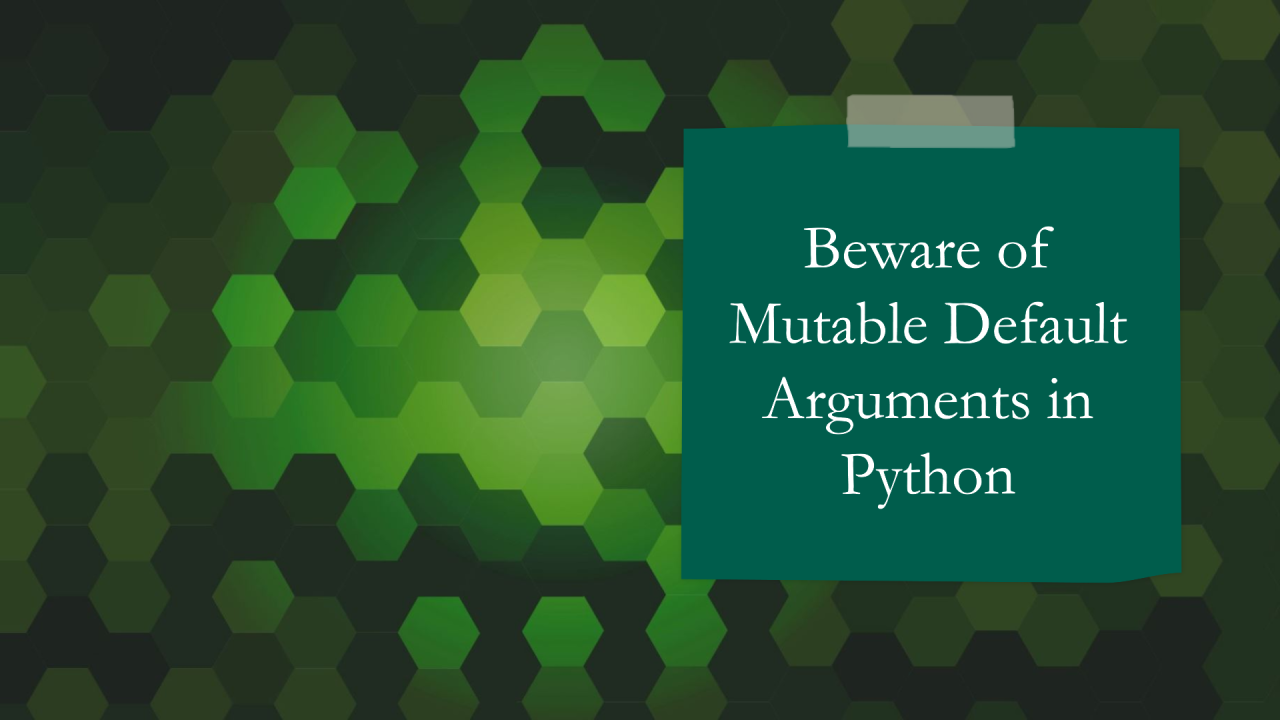 Python Gotchas: Mutable Default Arguments Python Gotchas: Mutable Default Arguments