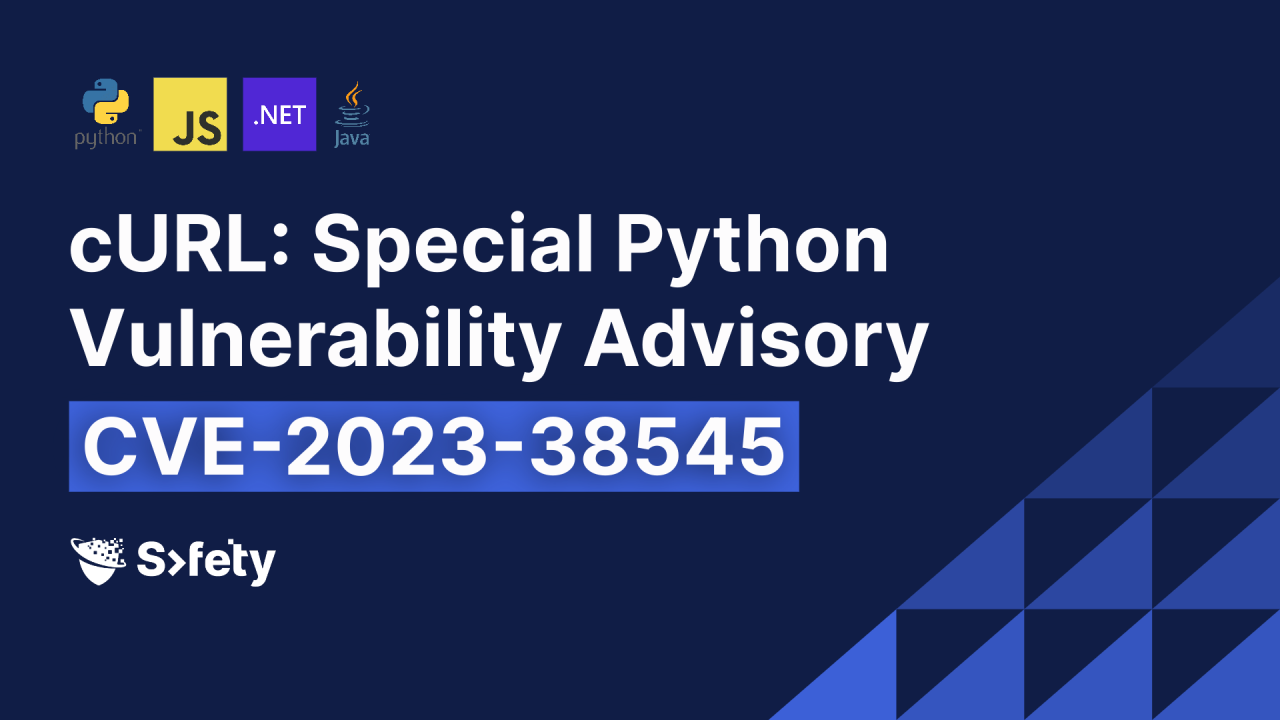 cURL CVE-2023-38545 and the Python Ecosystem cURL CVE-2023-38545 and the Python Ecosystem
