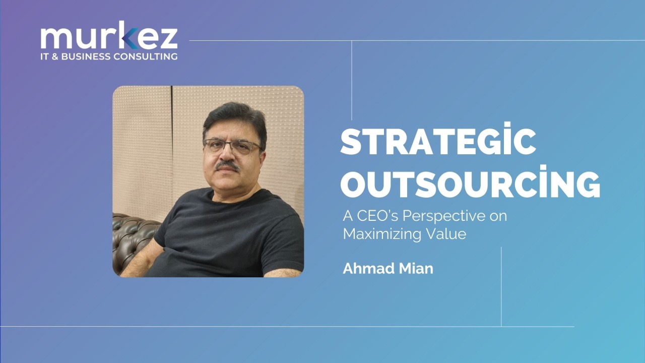 Strategic Outsourcing: A CEO's Perspective on Maximizing Value Strategic Outsourcing: A CEO's Perspective on Maximizing Value