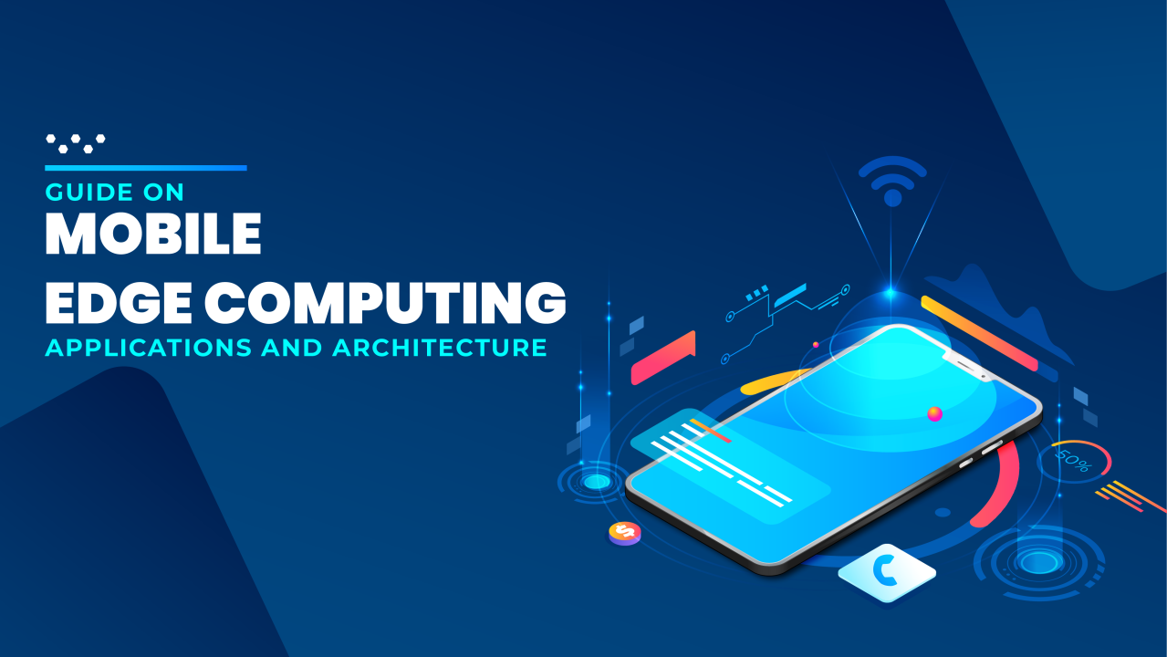 Guide on Mobile Edge Computing (MEC) - Applications and Architecture Guide on Mobile Edge Computing (MEC) - Applications and Architecture