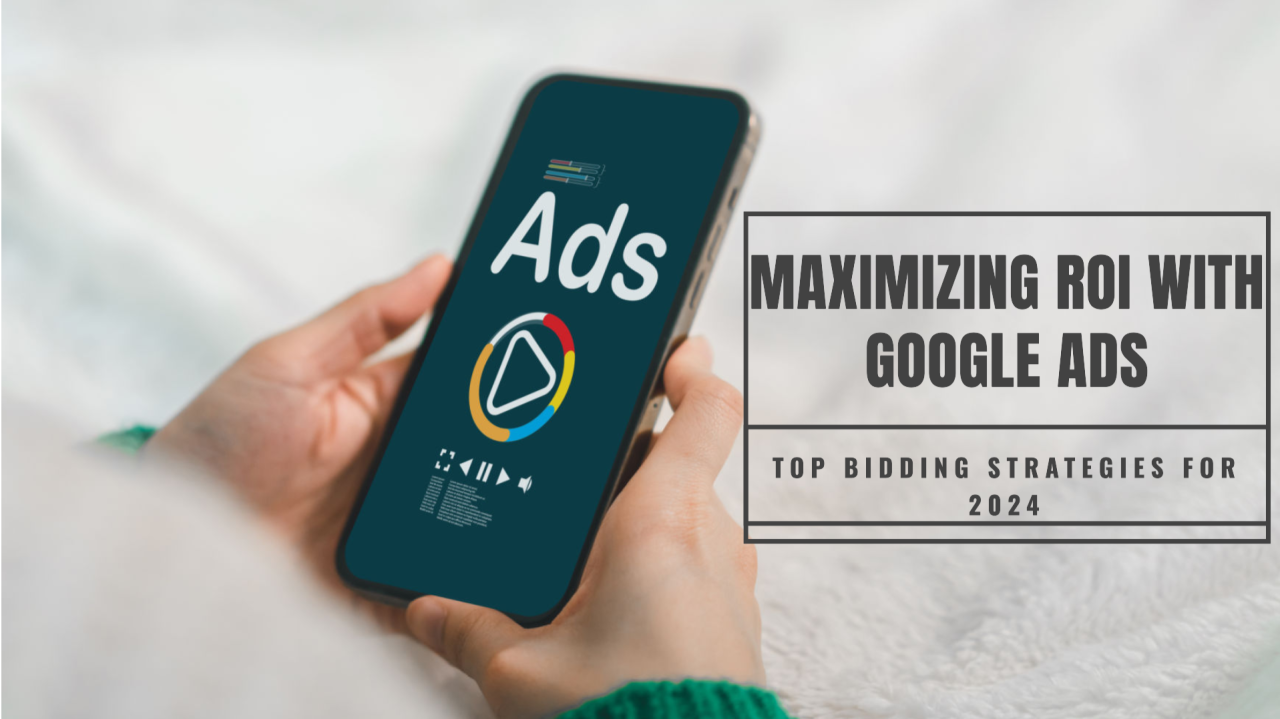 Maximizing ROI: The Top Google Ads Bidding Strategies for 2024 Maximizing ROI: The Top Google Ads Bidding Strategies for 2024