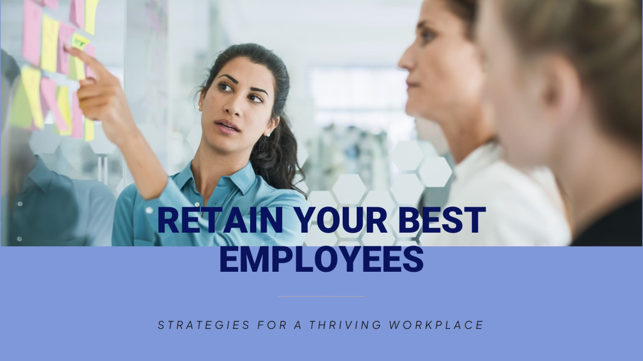 Enhancing Employee Retention: Strategies for a Thriving Workplace Enhancing Employee Retention: Strategies for a Thriving Workplace