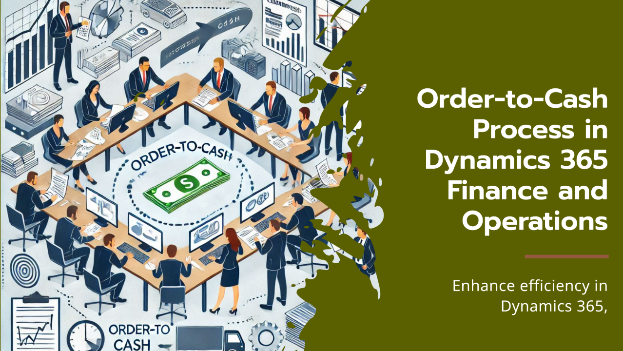 Streamlining the Order-to-Cash Process in Dynamics 365 Finance and ... Streamlining the Order-to-Cash Process in Dynamics 365 Finance and ...