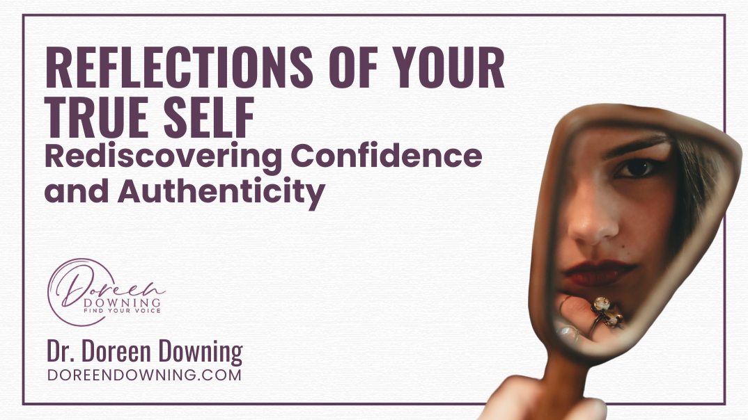 Reflections of Your True Self: Rediscovering Confidence and Authenticity Reflections of Your True Self: Rediscovering Confidence and Authenticity