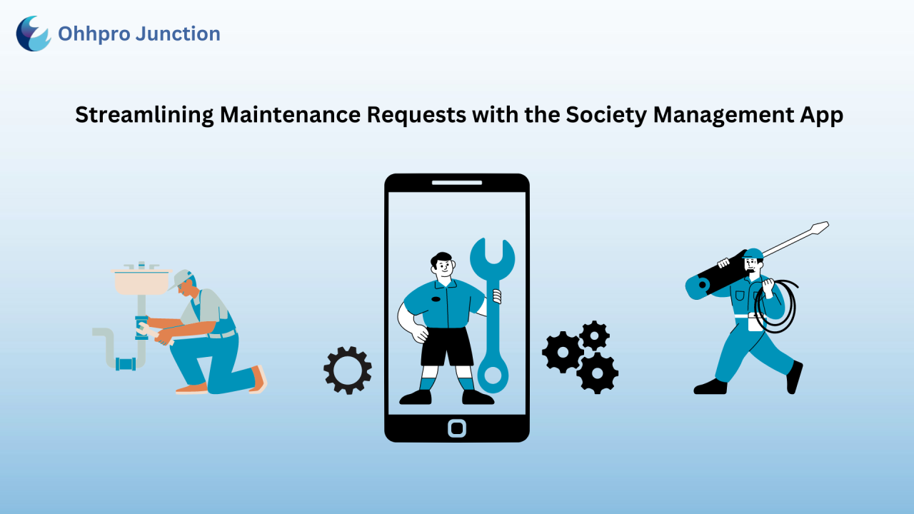 Streamlining Maintenance Requests with the Society Management App Streamlining Maintenance Requests with the Society Management App