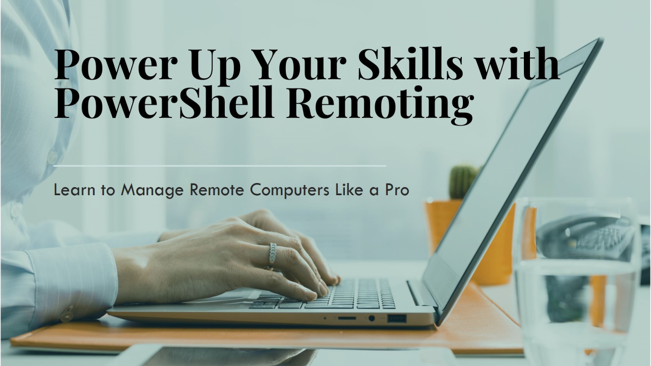 🚀 Mastering PowerShell Remoting: A Comprehensive Guide for Technical ... 🚀 Mastering PowerShell Remoting: A Comprehensive Guide for Technical ...
