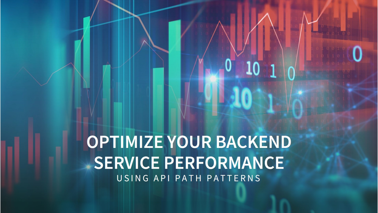 How To Optimize Backend Service Performance Using API Path Patterns? How To Optimize Backend Service Performance Using API Path Patterns?
