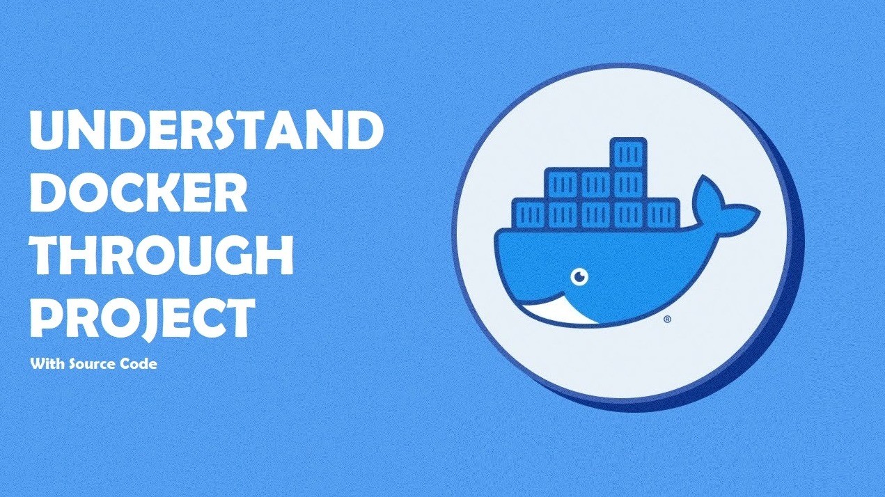 Understanding Docker Through Project Understanding Docker Through Project