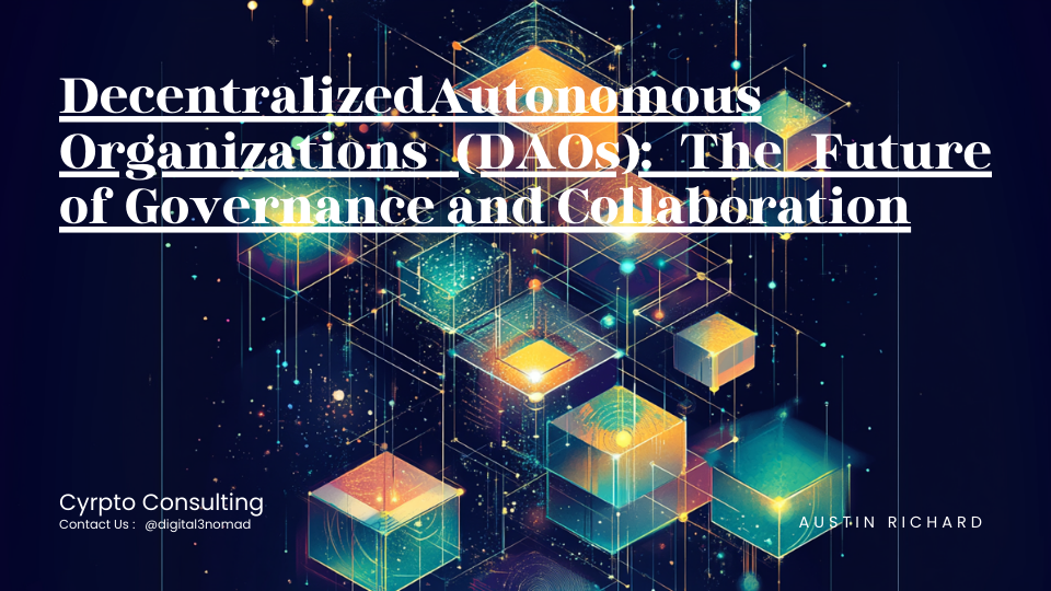 Decentralized Autonomous Organizations (DAOs): The Future of Governance ... Decentralized Autonomous Organizations (DAOs): The Future of Governance ...