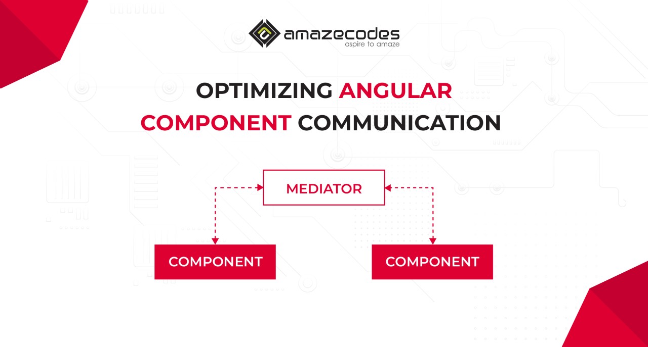 Optimizing Angular Component Communication Optimizing Angular Component Communication
