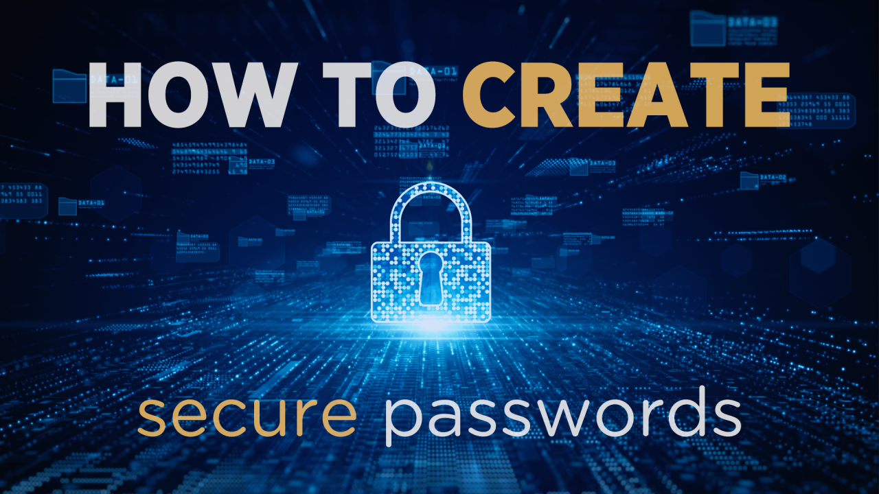 How To Create Secure Passwords How To Create Secure Passwords