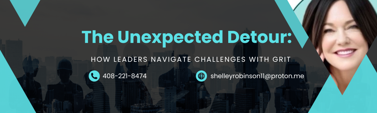 The Unexpected Detour - How Leaders Navigate Challenges with Grit The Unexpected Detour - How Leaders Navigate Challenges with Grit