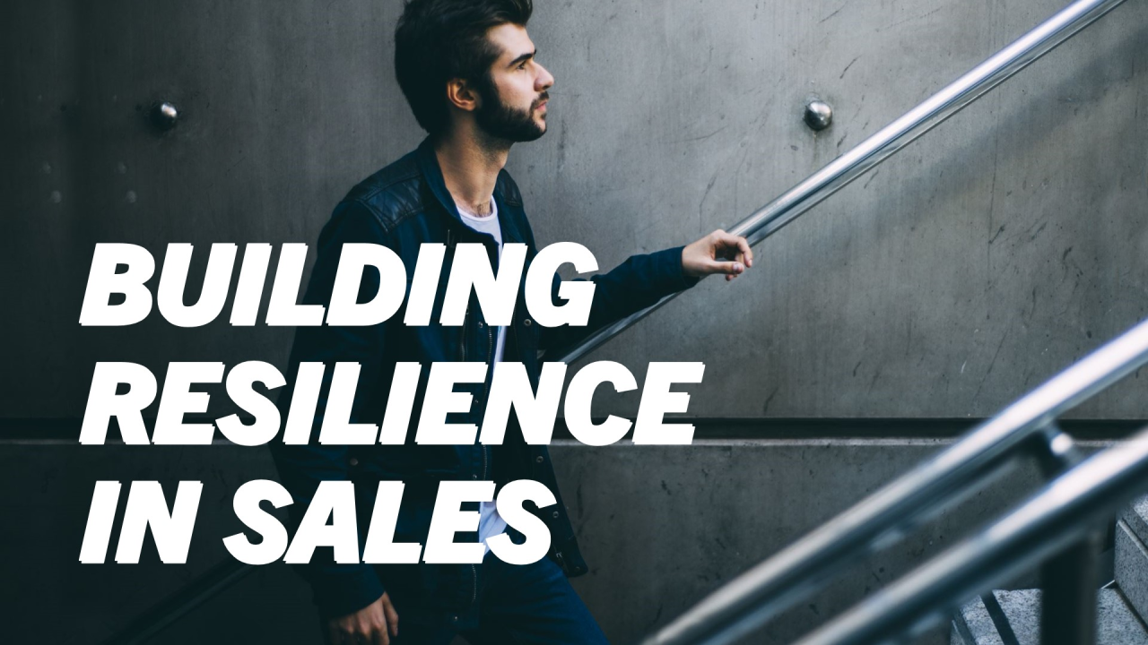 Building Resilience in Sales - Strategies for Overcoming Rejection Building Resilience in Sales - Strategies for Overcoming Rejection