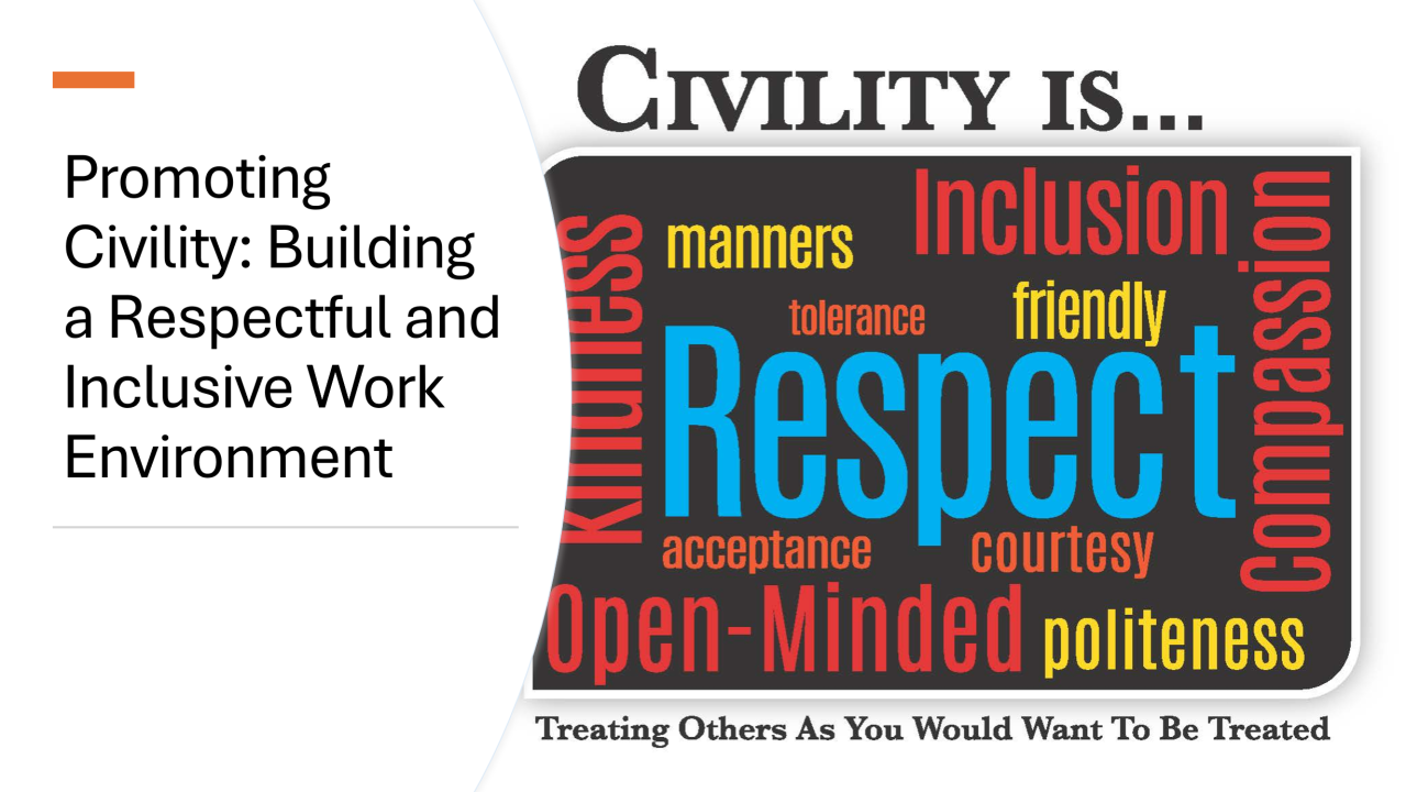 Promoting Civility: Building a Respectful and Inclusive Work Environment Promoting Civility: Building a Respectful and Inclusive Work Environment
