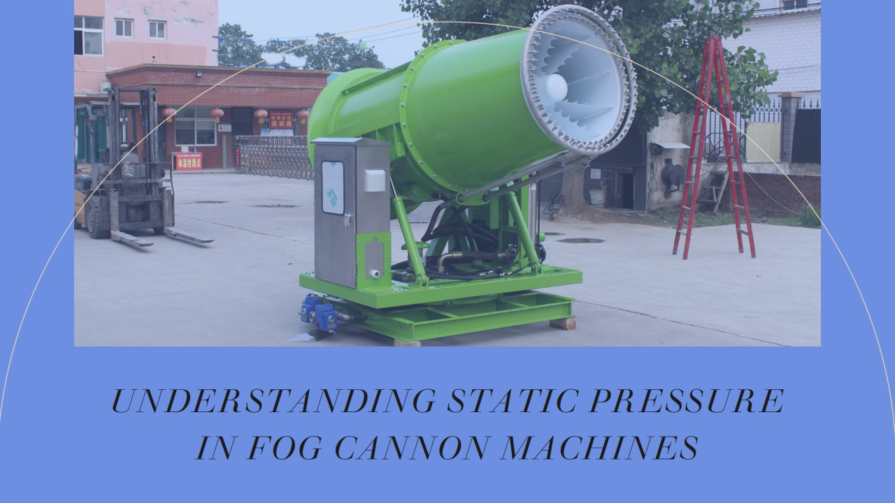 What Does Static Pressure Mean in a Fog Cannon Machine? What Does Static Pressure Mean in a Fog Cannon Machine?