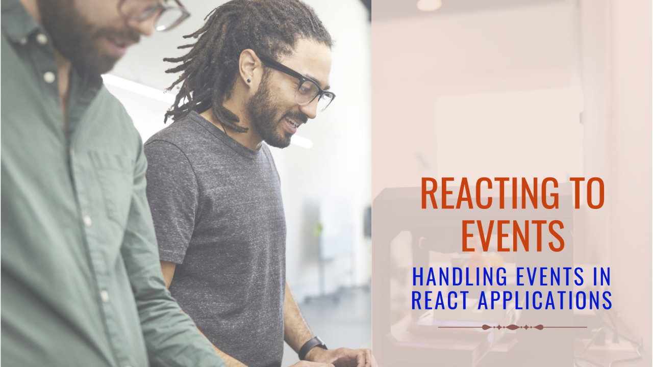 Handling Events in React Applications Handling Events in React Applications