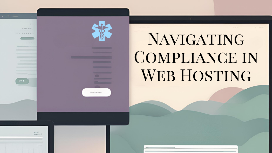 Navigating Compliance in Web Hosting Navigating Compliance in Web Hosting