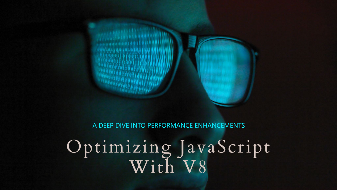 Optimizing JavaScript with V8: A Deep Dive into Performance Enhancements Optimizing JavaScript with V8: A Deep Dive into Performance Enhancements