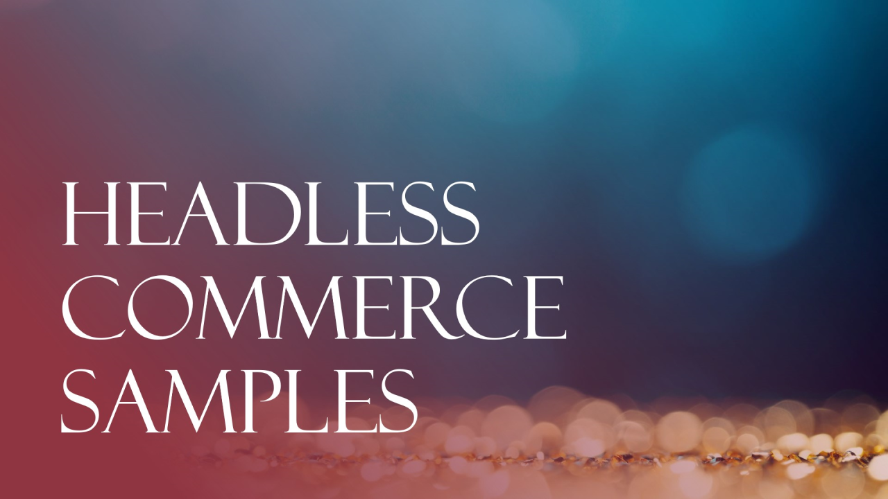 Headless Commerce Samples for Dynamics 365 Commerce Headless Commerce Samples for Dynamics 365 Commerce