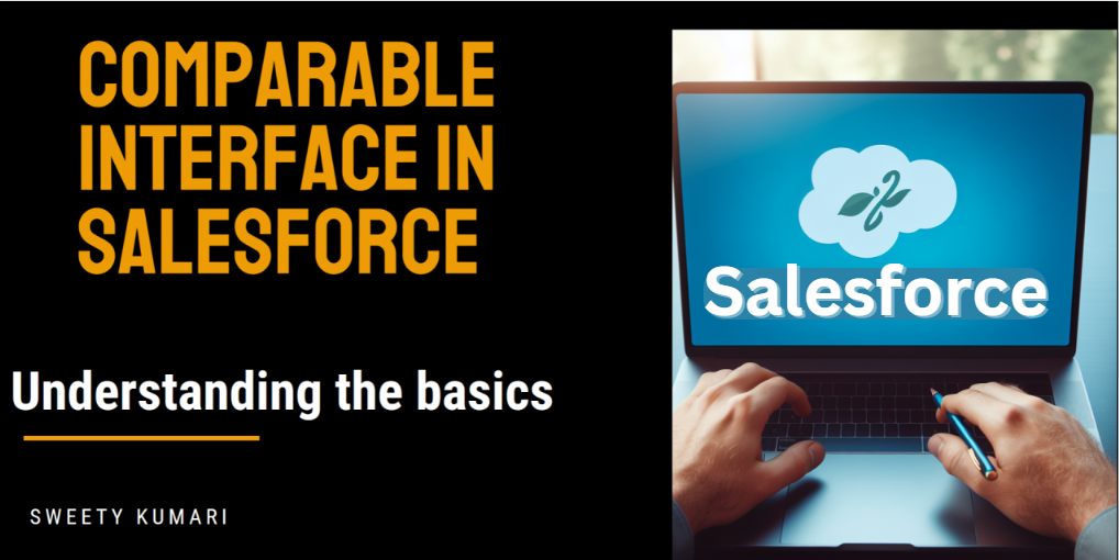 Comparable Interface in Salesforce Comparable Interface in Salesforce