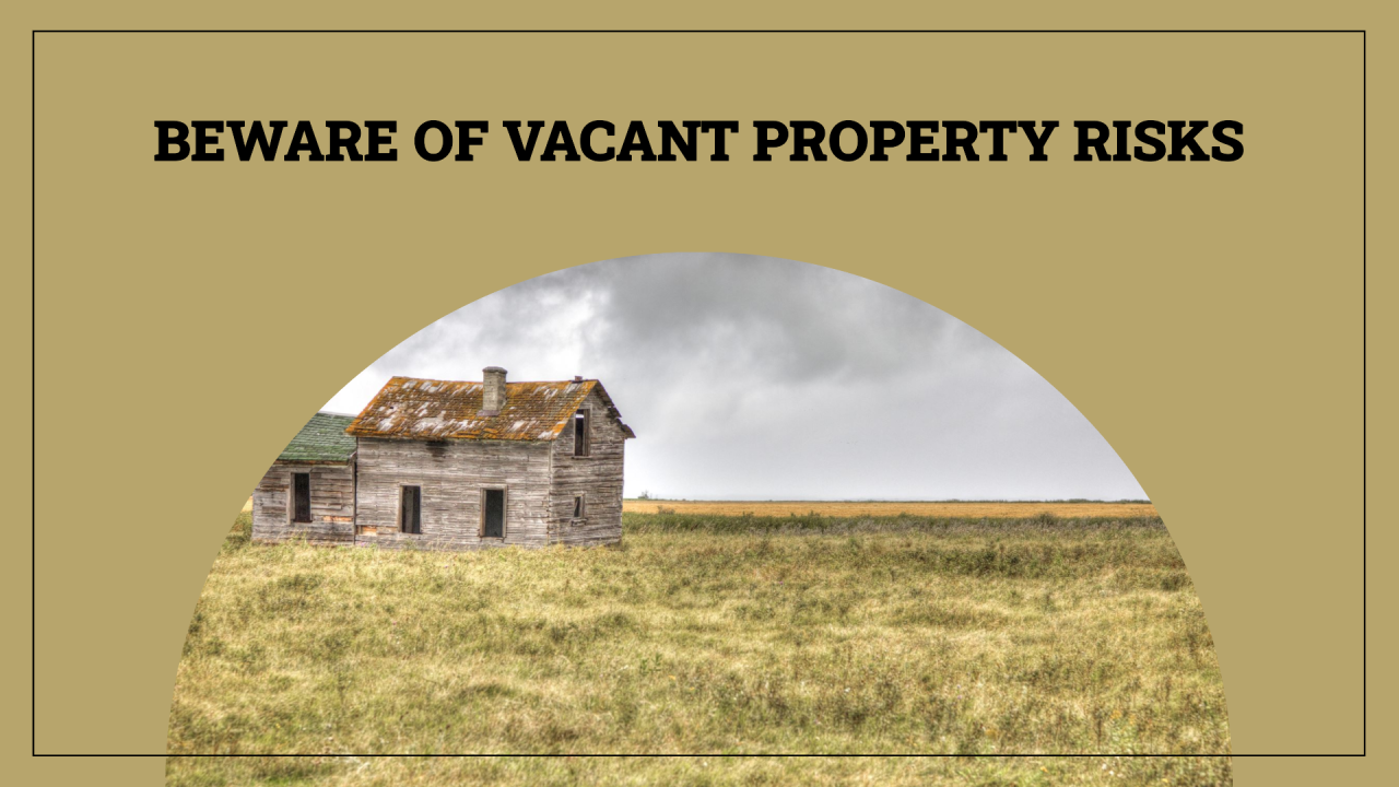 The Hidden Risks of Vacant Properties: Liability Dangers Every Property ... The Hidden Risks of Vacant Properties: Liability Dangers Every Property ...