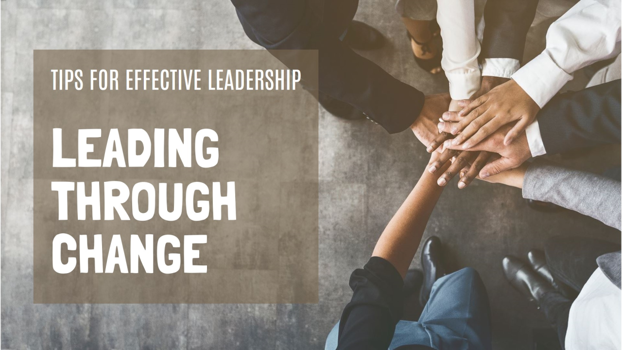 Leadership in Times of Change: How to Lead Effectively Leadership in Times of Change: How to Lead Effectively