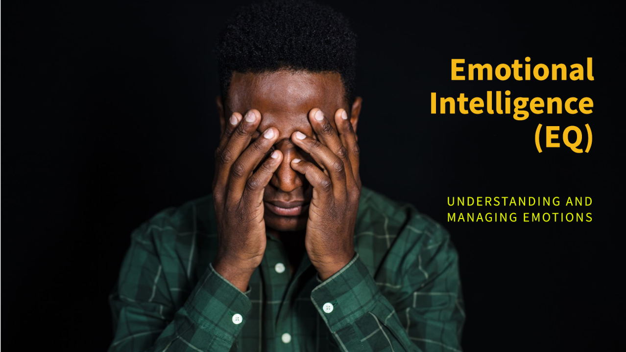 Emotional Intelligence (EQ) Emotional Intelligence (EQ)