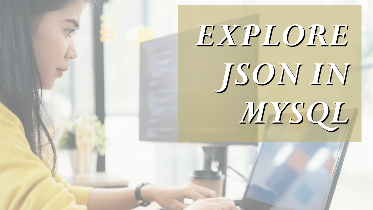 Introduction to JSON in MySQL Introduction to JSON in MySQL