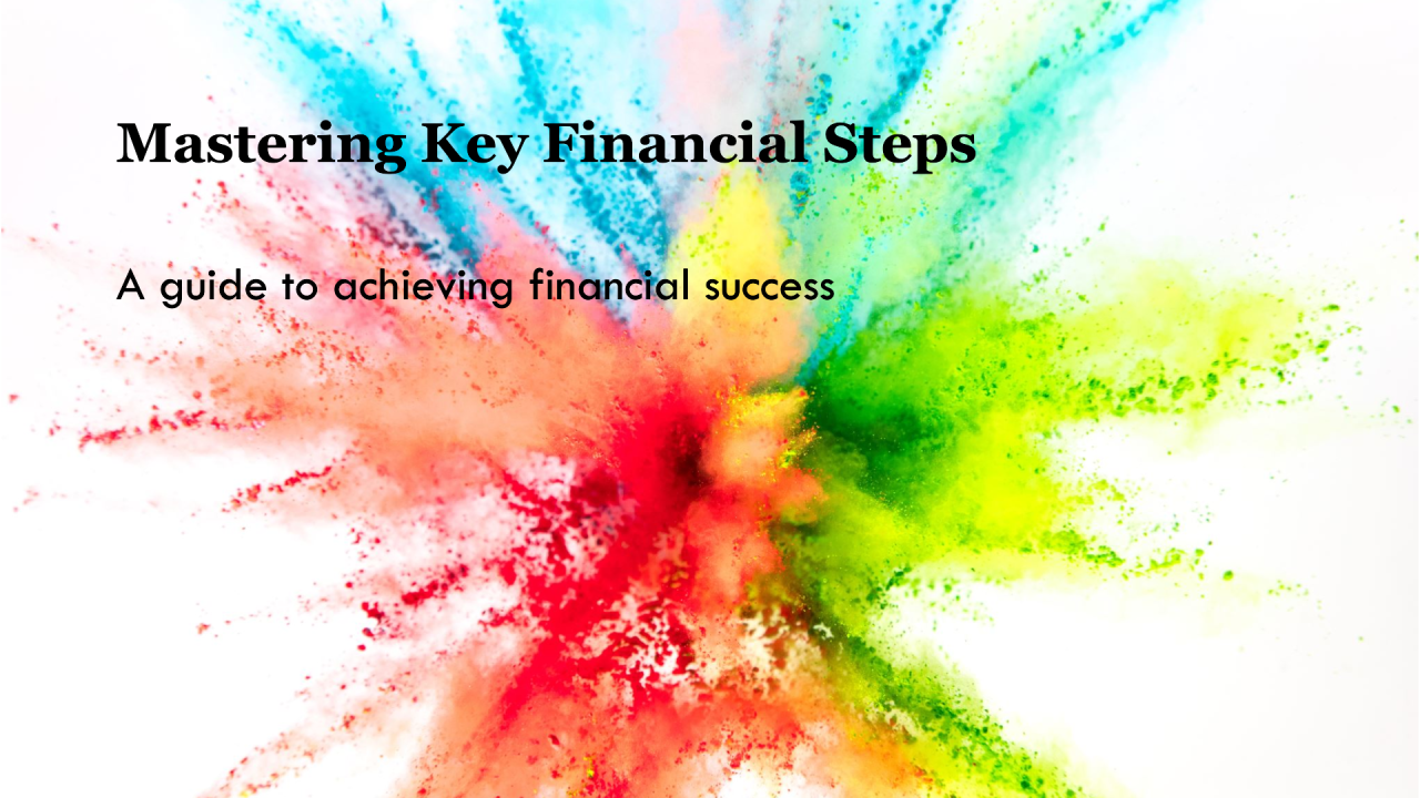 5 Key Steps to start your Financial journey... 5 Key Steps to start your Financial journey...