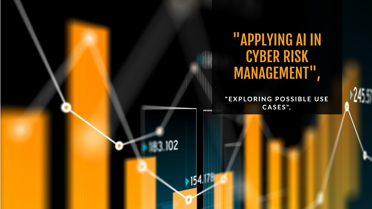 Applying AI in Cyber Risk Management Applying AI in Cyber Risk Management