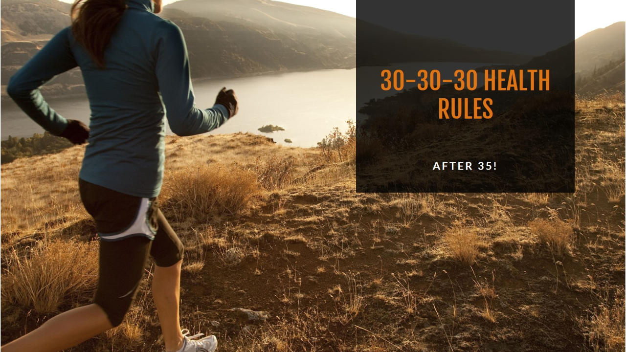 30-30-30 Rules After 35! 30-30-30 Rules After 35!