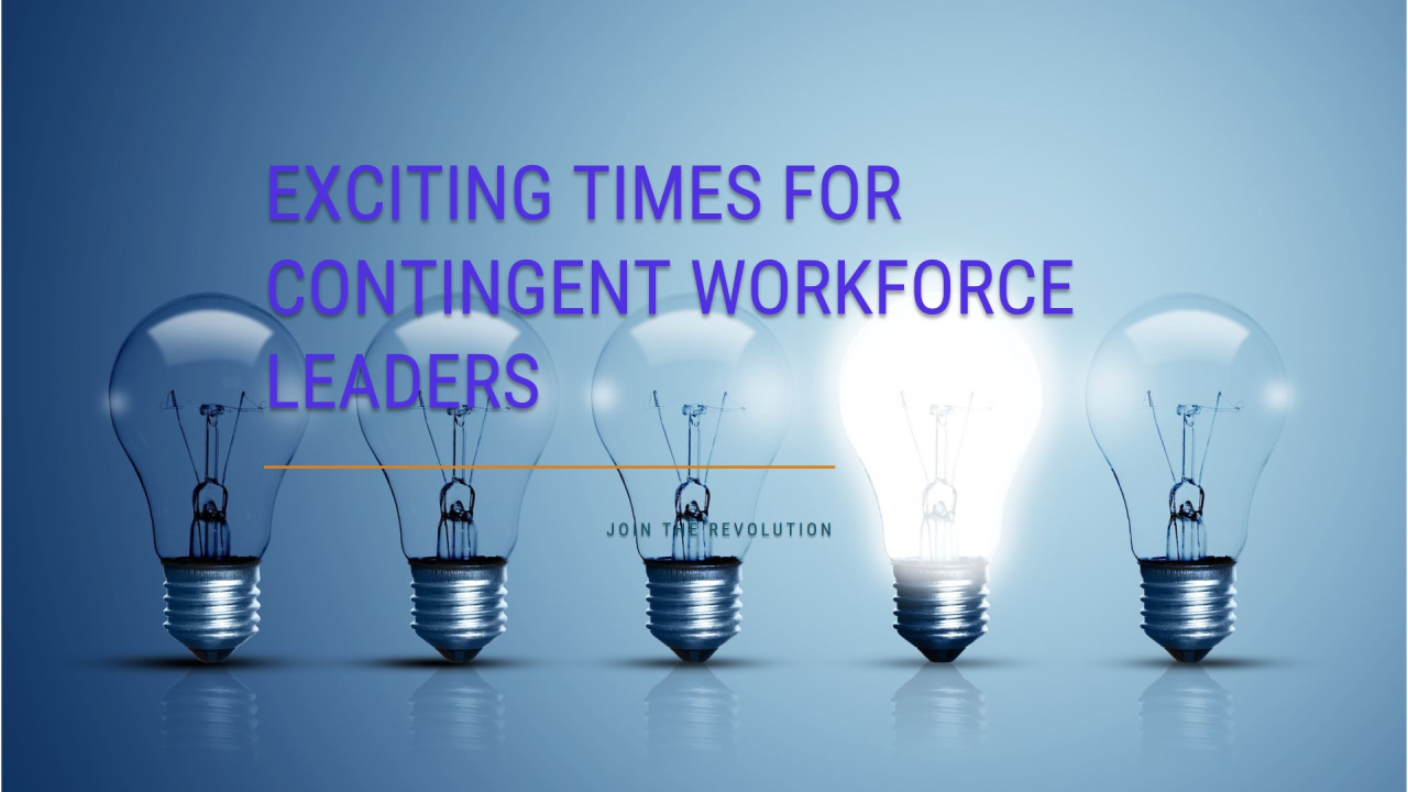 Embracing the Future: The Imperative for Contingent Workforce Leaders Embracing the Future: The Imperative for Contingent Workforce Leaders