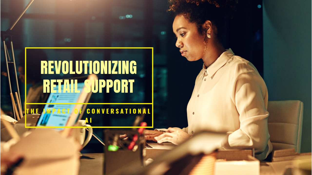 How Conversational AI is Revolutionizing Retail Customer Support How Conversational AI is Revolutionizing Retail Customer Support