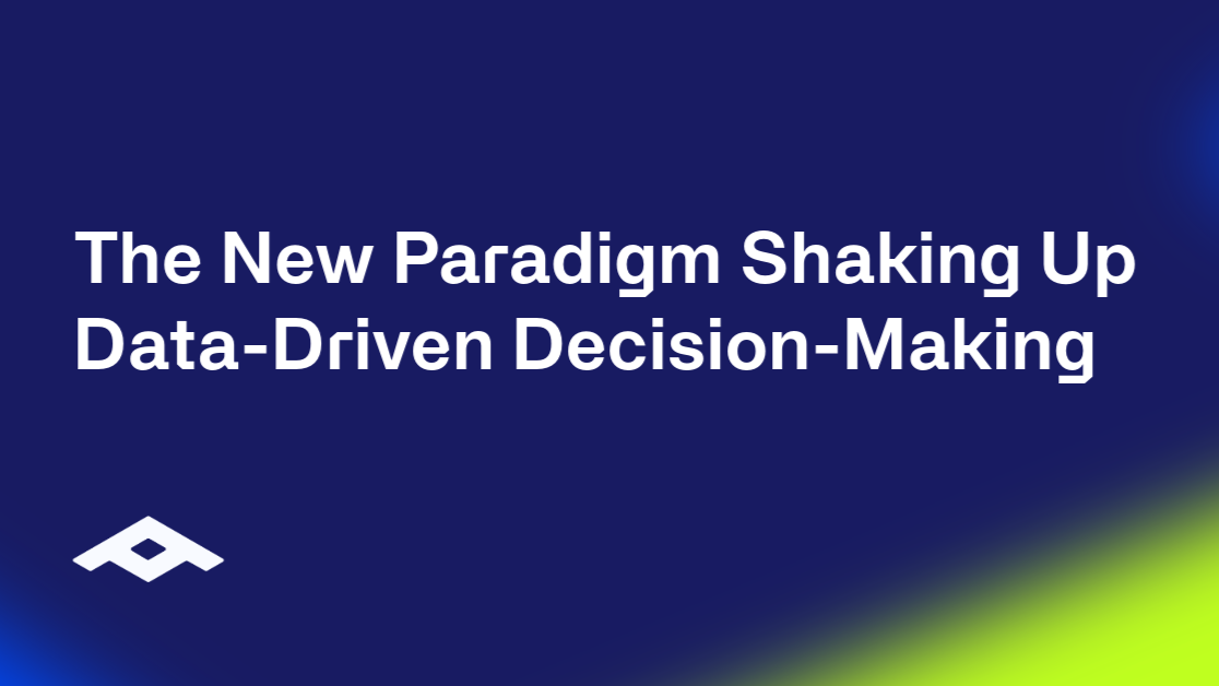 The New Paradigm Shaking Up Data-Driven Decision-Making The New Paradigm Shaking Up Data-Driven Decision-Making