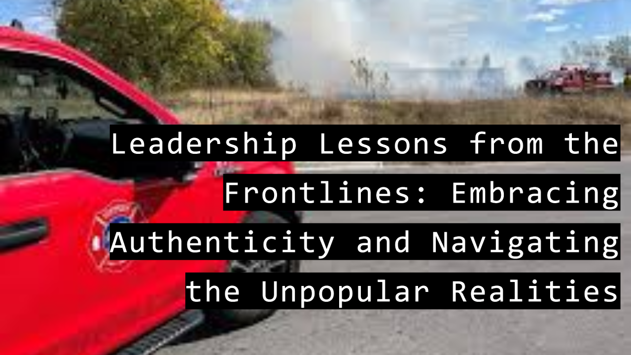 Leadership Lessons from the Frontline: Embracing Authenticity and ... Leadership Lessons from the Frontline: Embracing Authenticity and ...
