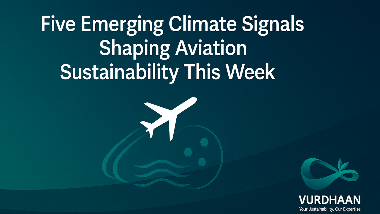 Five Emerging Climate Signals Shaping Aviation Sustainability This Week Five Emerging Climate Signals Shaping Aviation Sustainability This Week
