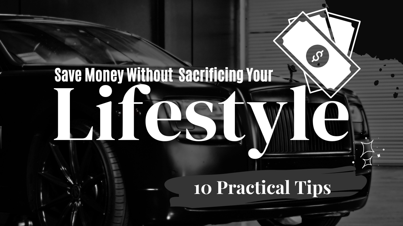 10 Practical Tips to Save Money Without Sacrificing life 10 Practical Tips to Save Money Without Sacrificing life