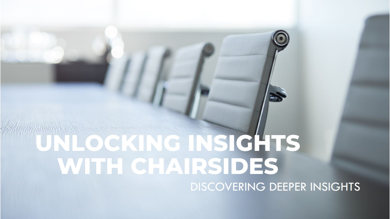 Unlocking Insights: The Power of Chairsides for Deeper Discovery ... Unlocking Insights: The Power of Chairsides for Deeper Discovery ...