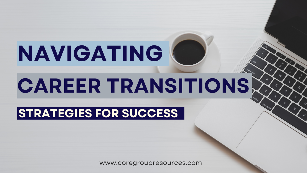 Navigating Career Transitions: Strategies for Success Navigating Career Transitions: Strategies for Success