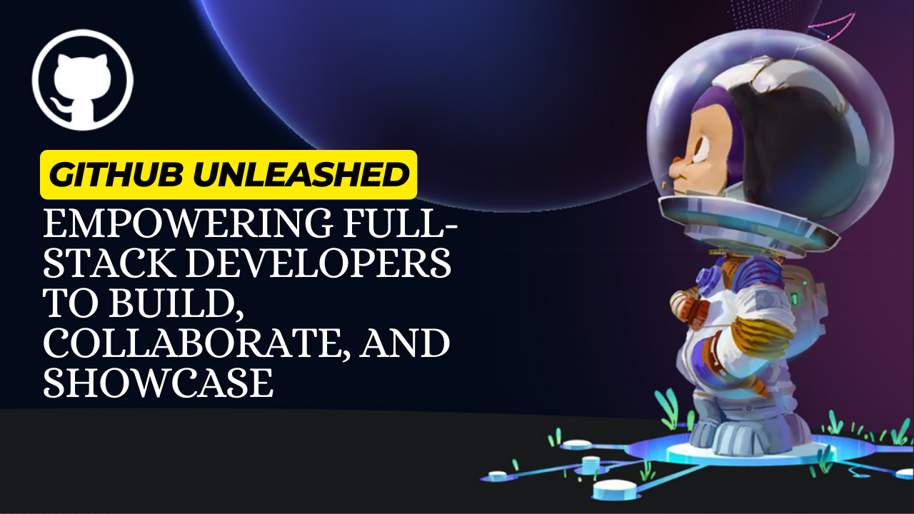 GitHub Unleashed: Empowering Full-Stack Developers to Build ... GitHub Unleashed: Empowering Full-Stack Developers to Build ...