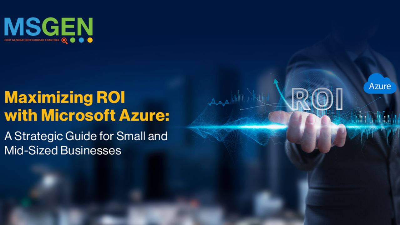 Maximizing ROI with Microsoft Azure: A Strategic Guide for SMBs Maximizing ROI with Microsoft Azure: A Strategic Guide for SMBs