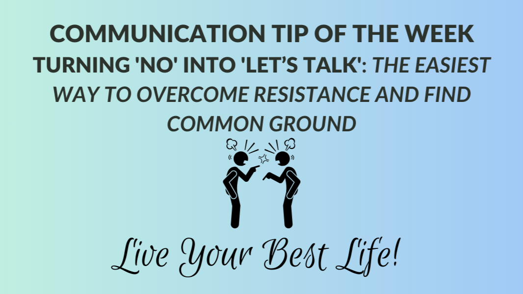 Turning 'No' Into 'Let’s Talk': The Easiest Way to Overcome Resistance ... Turning 'No' Into 'Let’s Talk': The Easiest Way to Overcome Resistance ...