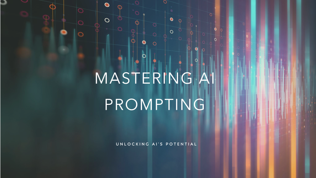 Mastering the Art of Prompting: Unlocking AI's Full Potential Mastering the Art of Prompting: Unlocking AI's Full Potential
