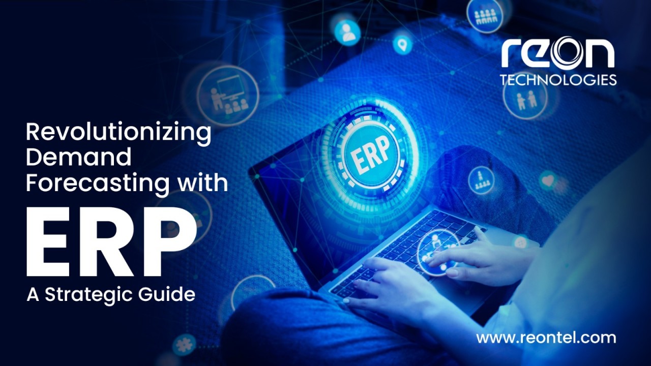Revolutionizing Demand Forecasting with ERP: A Strategic Guide Revolutionizing Demand Forecasting with ERP: A Strategic Guide