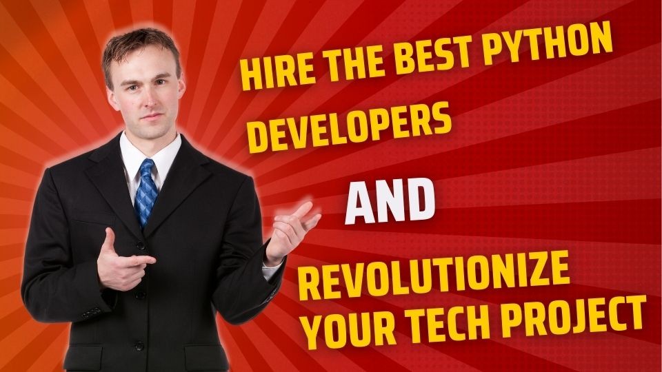 Hire the Best Python Developers and Revolutionize Your Tech Project Hire the Best Python Developers and Revolutionize Your Tech Project