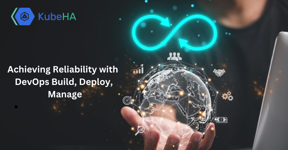 Achieving Reliability with DevOps Build, Deploy, Manage Achieving Reliability with DevOps Build, Deploy, Manage