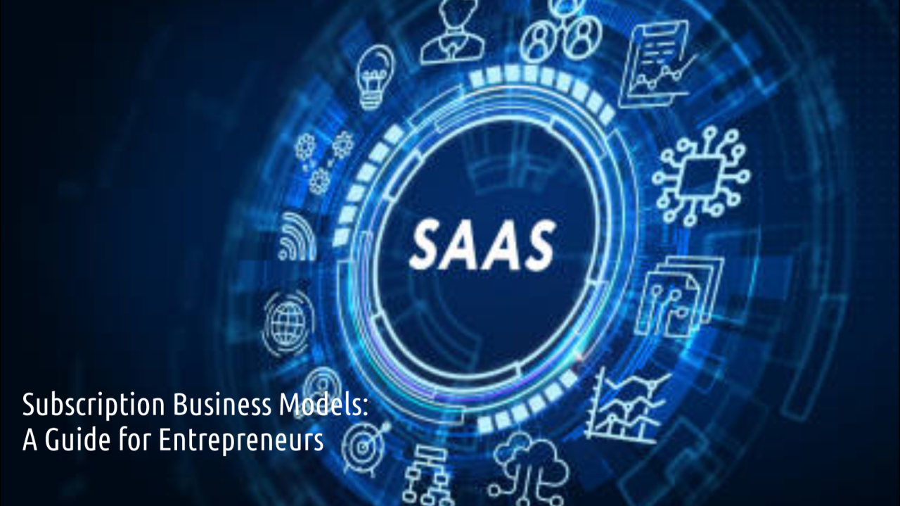 Subscription Business Models: A Guide for Entrepreneurs Subscription Business Models: A Guide for Entrepreneurs
