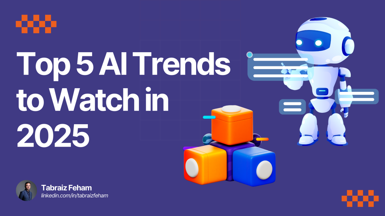 Top 5 AI Trends to Watch in 2025 Top 5 AI Trends to Watch in 2025